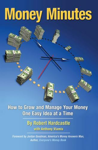Money Minutes : How to Grow and Manage Your Money One Easy Idea at a ...