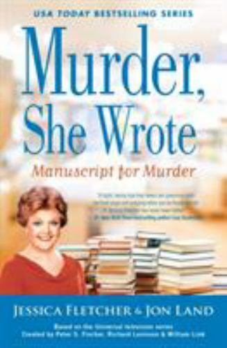 Murder, She Wrote: Manuscript for Murder by Jon Land and Jessica ...