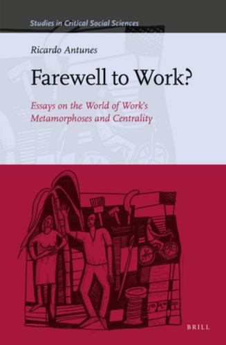 Studies in Critical Social Sciences Ser.: Farewell to Work? : Essays on ...
