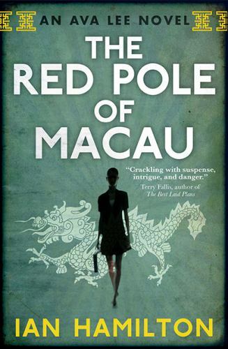 Red Pole of Macau : An Ava Lee Novel: Book 4 by Ian Hamilton (2021 ...
