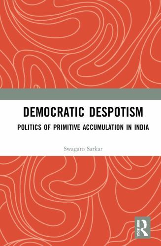 Democratic Despotism : Politics of Primitive Accumulation in India by ...