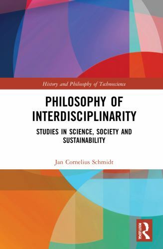 History and Philosophy of Technoscience Ser.: Philosophy of Interdisciplinarity : Studies in ...