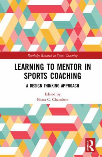 Routledge Research in Sports Coaching Ser.: Learning to Mentor in ...