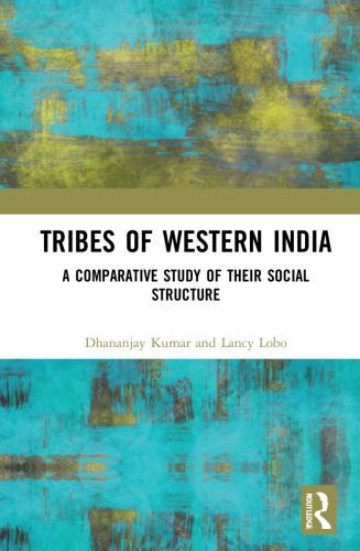 Tribes of Western India : A Comparative Study of Their Social Structure ...