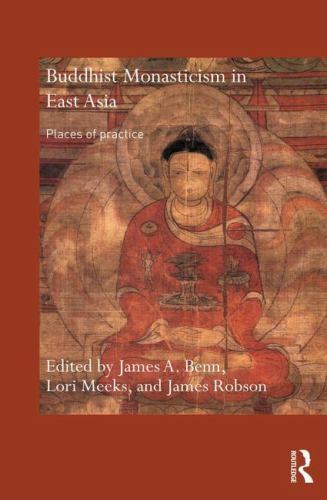 Routledge Critical Studies in Buddhism Ser.: Buddhist Monasticism in ...