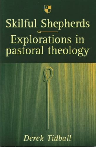 Skilful Shepherds : Explorations in Pastoral Theology by Derek Tidball ...
