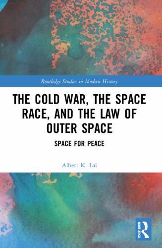 Routledge Studies in Modern History Ser.: Cold War, the Space Race, and ...