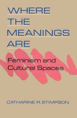 Where the Meanings Are : Feminism and Cultural Spaces by Catherine R ...