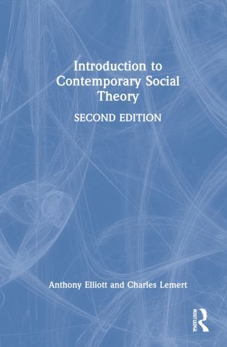 Introduction to Contemporary Social Theory by Charles C. Lemert and Anthony Elliott (2022 ...