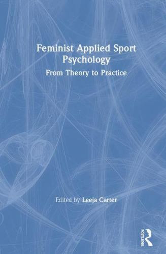 Feminist Applied Sport Psychology : From Theory to Practice by Leeja ...