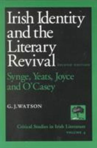 Irish Identity and the Literary Revival : Synge, Yeats, Joyce, and O ...