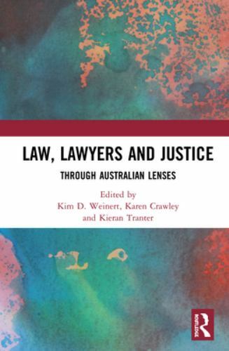 Law, Lawyers and Justice : Through Australian Lenses by Karen Crawley ...