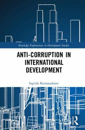 Routledge Corruption and Anti-Corruption Studies: Anti-Corruption in International Development ...