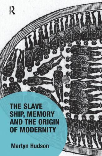 Memory Studies: Global Constellations Ser.: Slave Ship, Memory and the ...