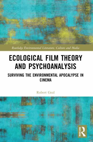 Ecological Film Theory and Psychoanalysis : Surviving the Environmental ...