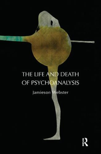 Life and Death of Psychoanalysis by Jamieson Webster (2019, Hardcover ...