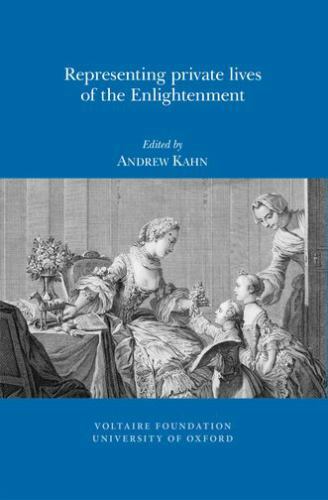Oxford University Studies in the Enlightenment Ser.: Representing Private Lives of the ...