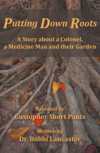 Putting down Roots : A Story about a Colonel, a Medicine Man and Their ...