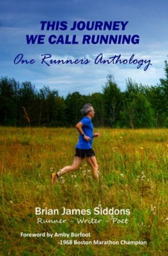 This Journey We Call Running : One Runner's Anthology by Brian James ...