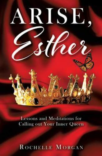 Arise, Esther : Lessons and Meditations for Calling Out Your Inner ...