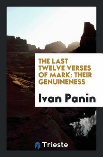 Last Twelve Verses of Mark : Their Genuineness by Ivan Panin (2017 ...