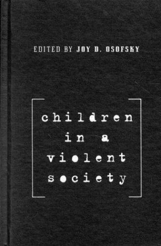 Children in a Violent Society by Joy D. Osofsky (1997, Hardcover) for sale online | eBay