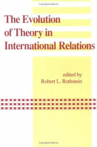 Evolution of Theory in International Relations by Robert L. Rothstein ...