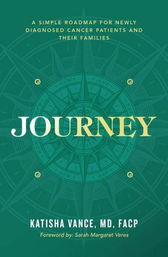 Journey : A Simple Roadmap for Newly Diagnosed Cancer Patients and ...