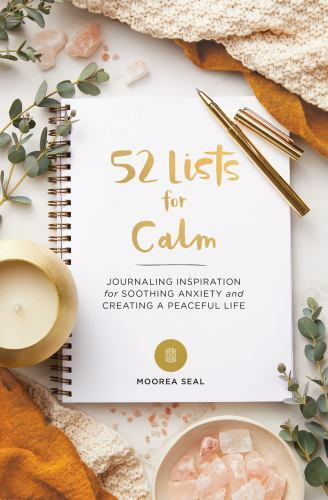 52 Lists for Calm : Journaling Inspiration for Soothing Anxiety and ...