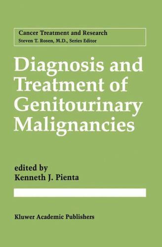Cancer Treatment and Research Ser.: Diagnosis and Treatment of Genitourinary Malignancies by ...
