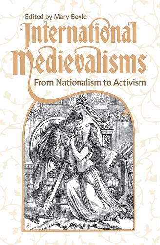 Issn Ser.: International Medievalisms : From Nationalism to Activism by ...