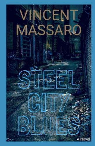 Steel City Blues by Vincent Massaro (2020, Trade Paperback) for sale ...