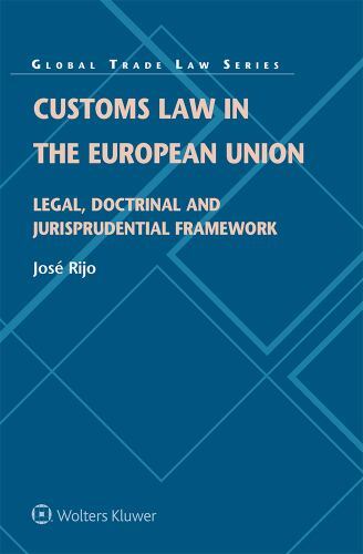 Global Trade Law Ser.: Customs Law in the European Union : Legal ...