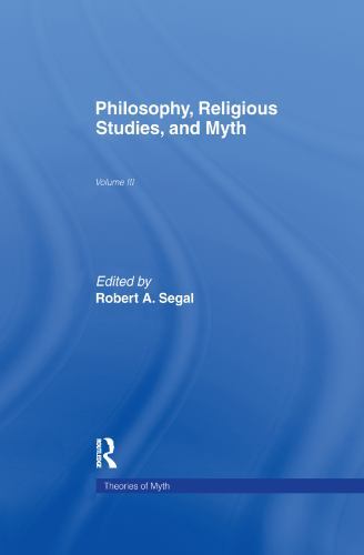 Theorists of Myth Ser.: Philosophy, Religious Studies, and Myth ...