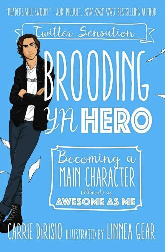 Brooding YA Hero : Becoming a Main Character (Almost) As Awesome As Me ...