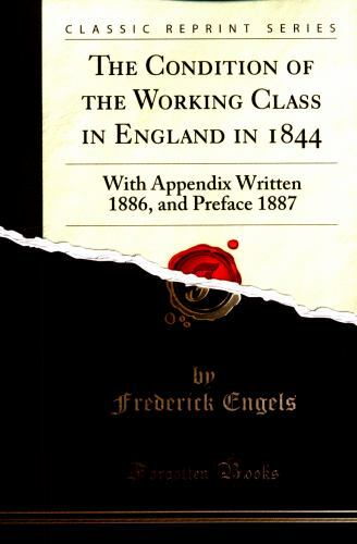 Condition of the Working Class in England In 1844 : With Appendix ...