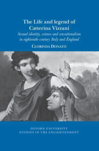 Oxford University Studies in the Enlightenment Ser.: Life and Legend of Catterina Vizzani ...