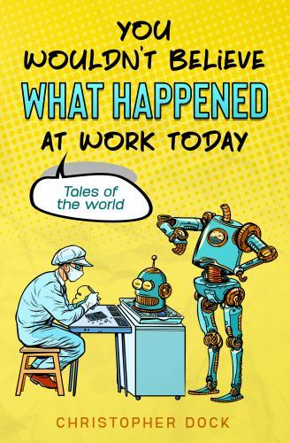 You Wouldn't Believe What Happened at Work Today : Tales of the World ...