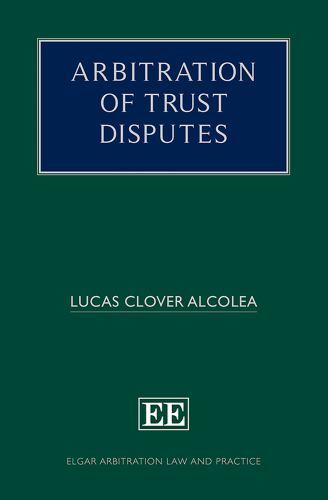 Elgar Arbitration Law and Practice Ser.: Arbitration of Trust Disputes ...