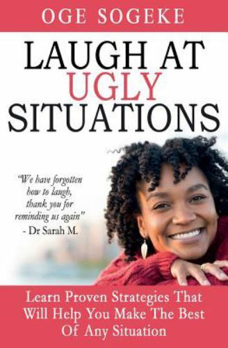 Laugh at Ugly Situations : Learn Proven Strategies That Will Help You ...