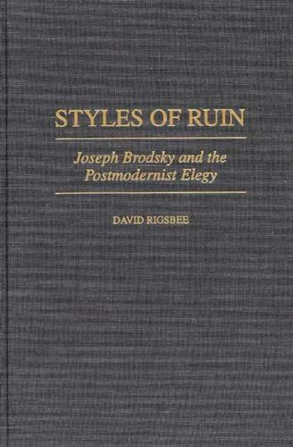 Contributions to the Study of World Literature Ser.: Styles of Ruin ...