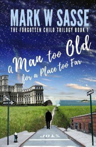Man Too Old for a Place Too Far by Mark Sasse (2017, Trade Paperback ...