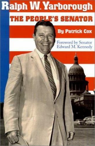 Ralph W. Yarborough, the People's Senator by Patrick L. Cox (2002 ...