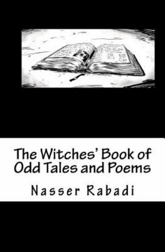 Witches' Book of Odd Tales and Poems by Nasser Rabadi (2018, Trade ...