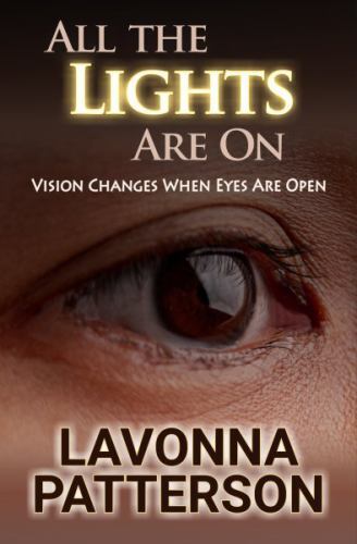 All the Lights Are On : Vision Changes When Eyes Are Open by LaVonna ...