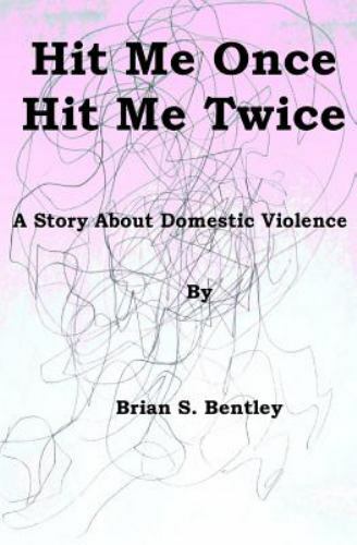 Hit Me Once, Hit Me Twice : A Story about Domestic Violence by Brian S ...