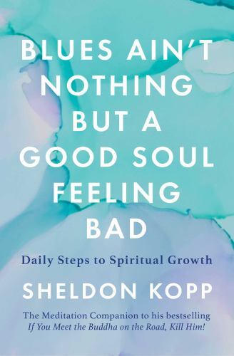 Blues Ain't Nothing but a Good Soul Feeling Bad : Daily Steps to ...