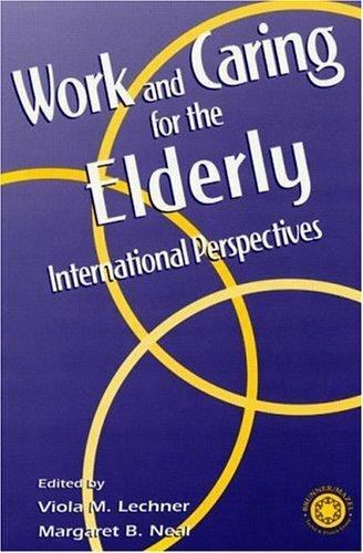 Working and Caring for the Elderly : International Perspectives by ...
