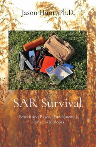 SAR Survival : Search and Rescue Fundamentals for the Outdoors by Jason ...