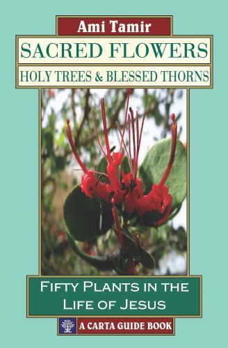 Sacred Flowers : Holy Trees and Blessed Thorns - Fifty Plants in the ...